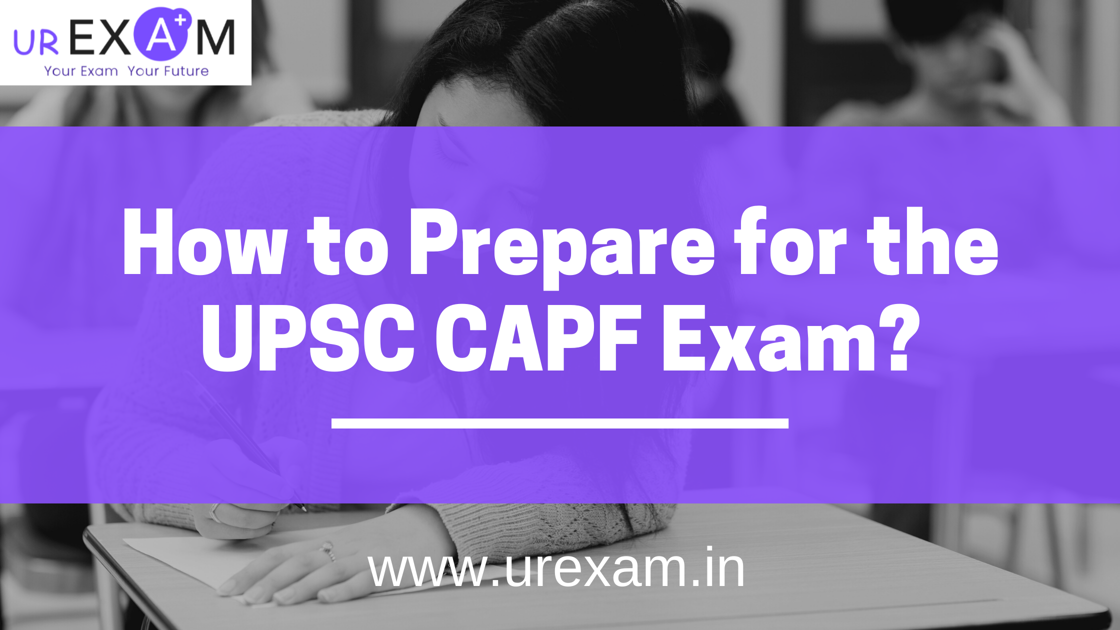 How to prepare for the UPSC CAPF exam?